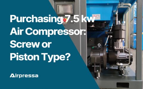 Purchasing 7.5 kw Air Compressor: Screw or Piston Type? - Airpressa